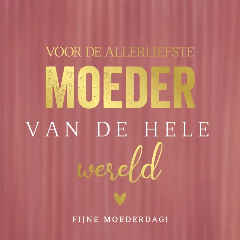 Stijlvolle moederdagkaart liefste moeder van de wereld met goudfolie